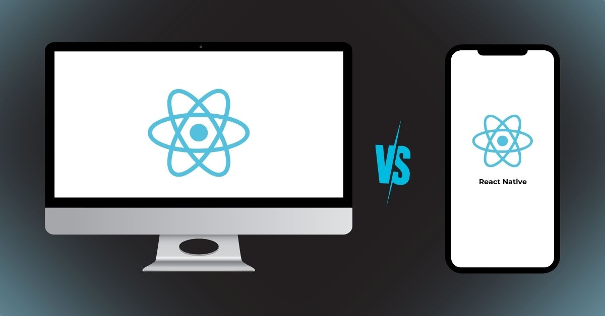 React Vs React Native: Which Is Best For App Development - Riseup Labs
